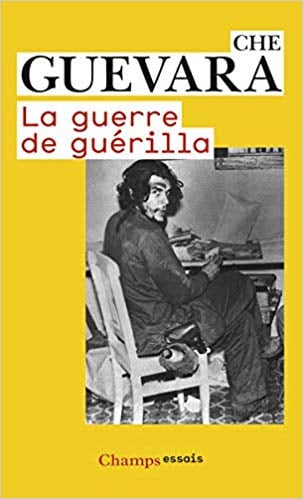 La Guerre de Guérilla d'Ernesto Che Guevara - La Revue d'Histoire Militaire
