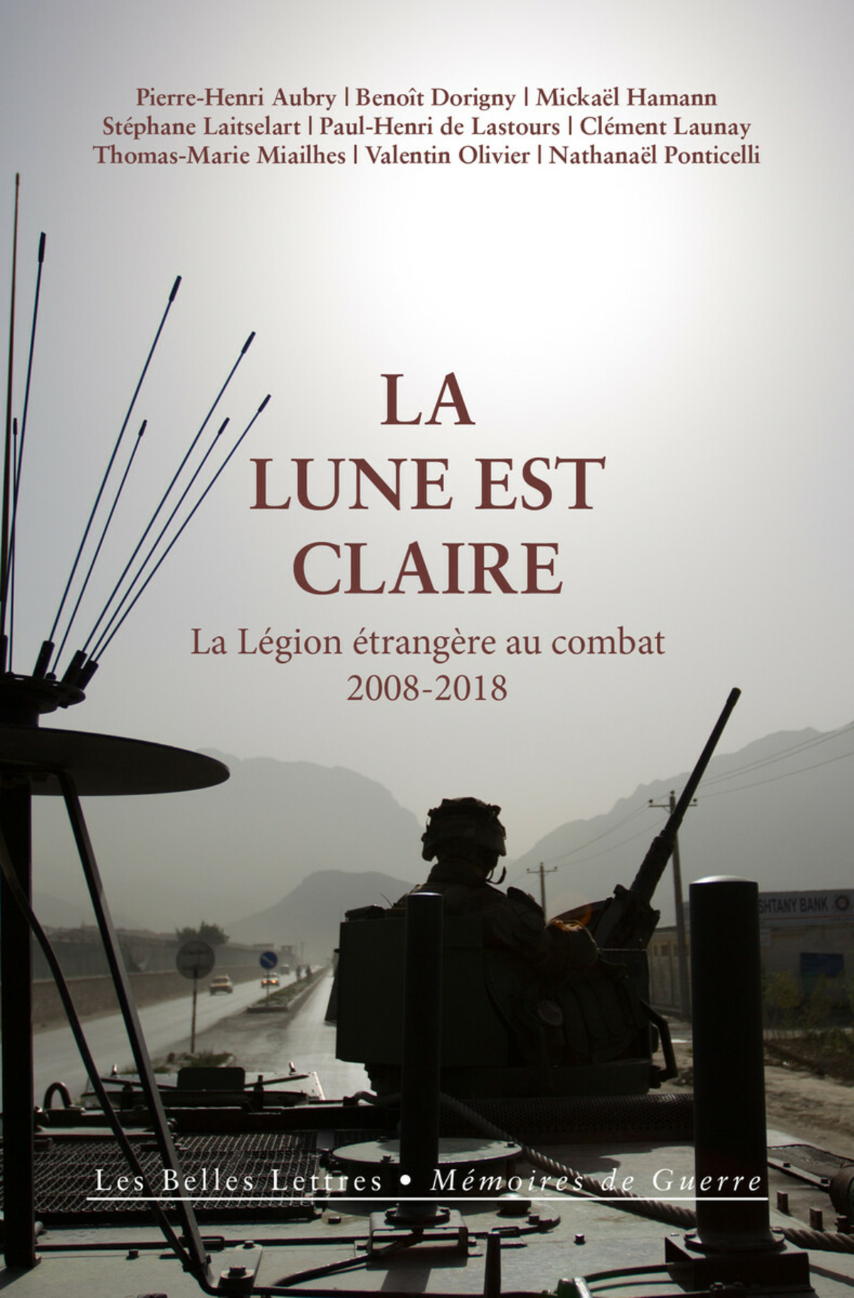 La lune est claire : la Légion étrangère au combat, 2008-2018 - Denis ...